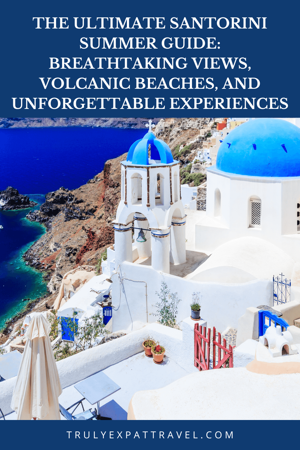 The Ultimate Santorini Summer Guide: Breathtaking Views, Volcanic ...