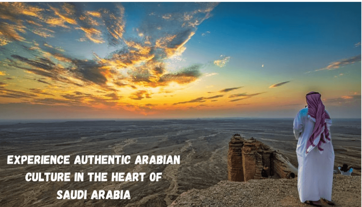 Experience Authentic Arabian Culture in the Heart of Saudi Arabia ...